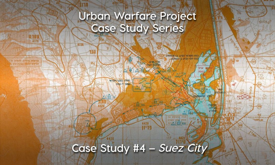 What We Can Learn from the 1973 Battle of Suez City: An Urban Warfare ...