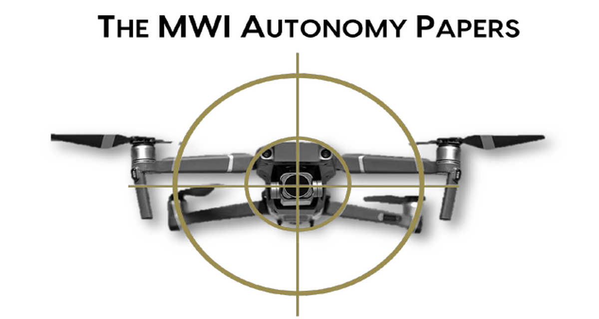 The MWI Autonomy Papers - Modern War Institute
